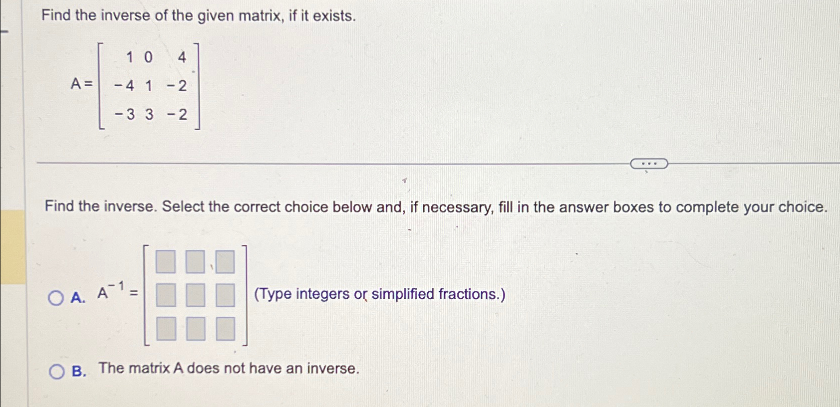 Solved Find the inverse of the given matrix, if it | Chegg.com