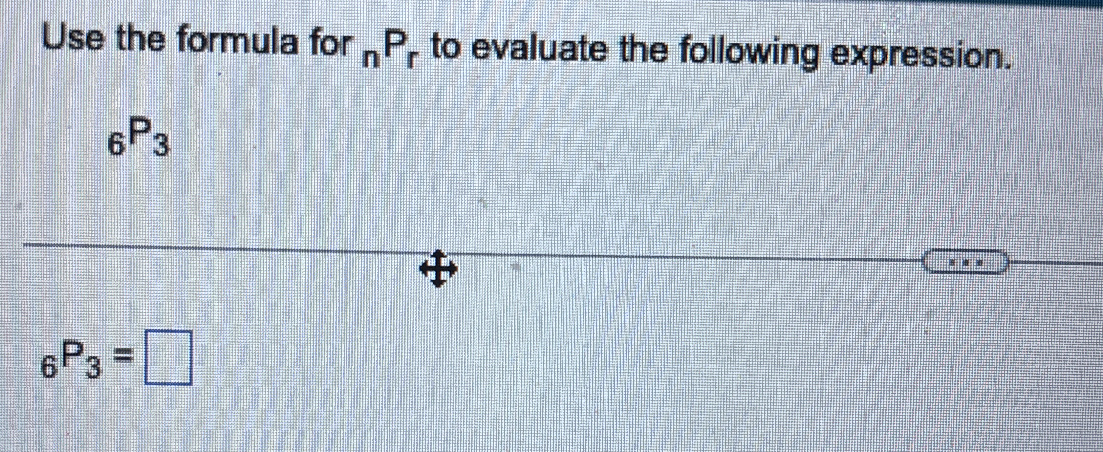Solved Use the formula for nPr ﻿to evaluate the following | Chegg.com