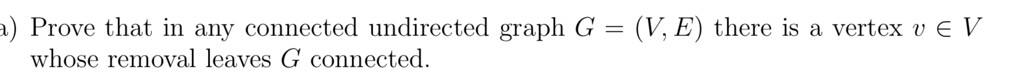 Solved a) ﻿Prove that in any connected undirected graph | Chegg.com