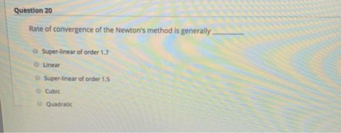 Solved Rate Of Convergence Of The Newtons Method Is