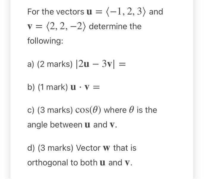 Solved For the vectors u = (-1, 2, 3) and v = (2,2, -2) | Chegg.com