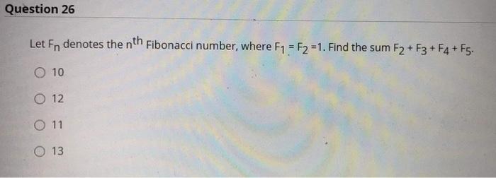 Solved Question 26 Let Fn denotes the nth Fibonacci number, | Chegg.com Solved Question 26 Let Fn denotes the nth Fibonacci number, | Chegg.com