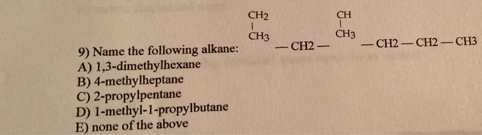 Solved CH CH2 1 CH3 - CH2 - CH3 - CH2 - CH2 - CH3 9) Name | Chegg.com