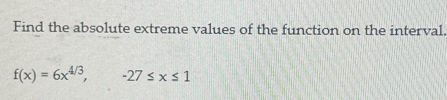 Solved Find the absolute extreme values of the function on | Chegg.com