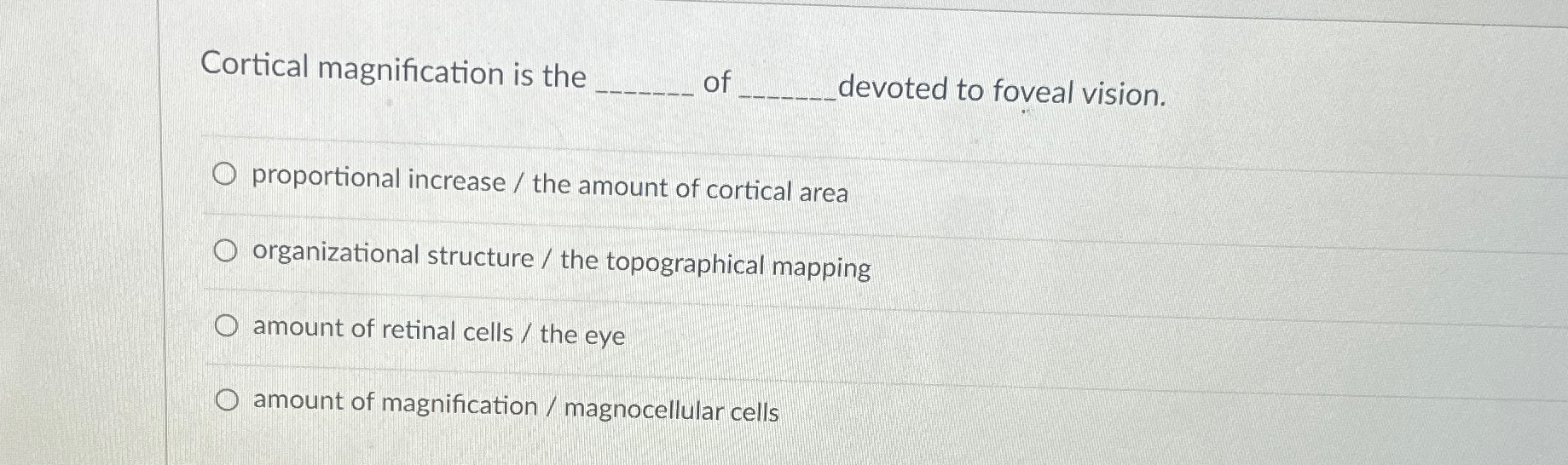Solved Cortical magnification is the ﻿of ﻿devoted to | Chegg.com