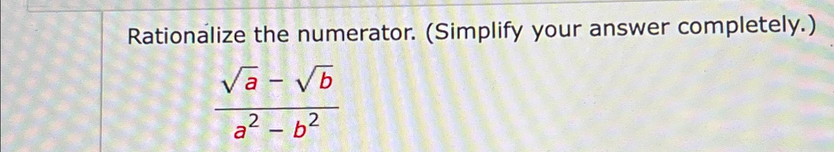 Solved Rationalize the numerator. (Simplify your answer | Chegg.com