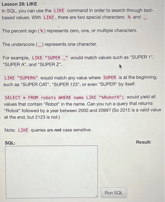Solved Lesson 28: LIKE In SQL, you can use the LIKE command | Chegg.com