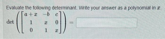 Solved Evaluate the following determinant. Write your answer | Chegg.com