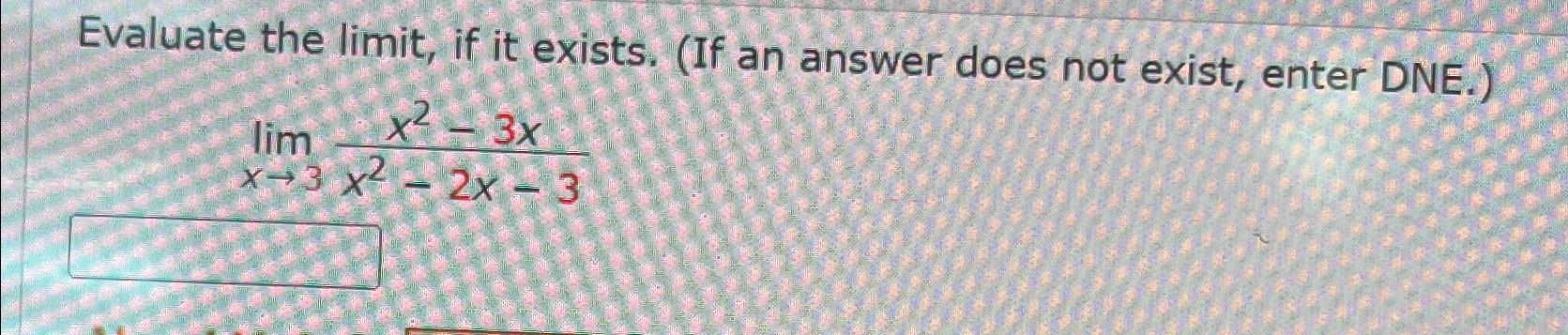 Solved Evaluate the limit, ﻿if it exists. (If an answer does | Chegg.com