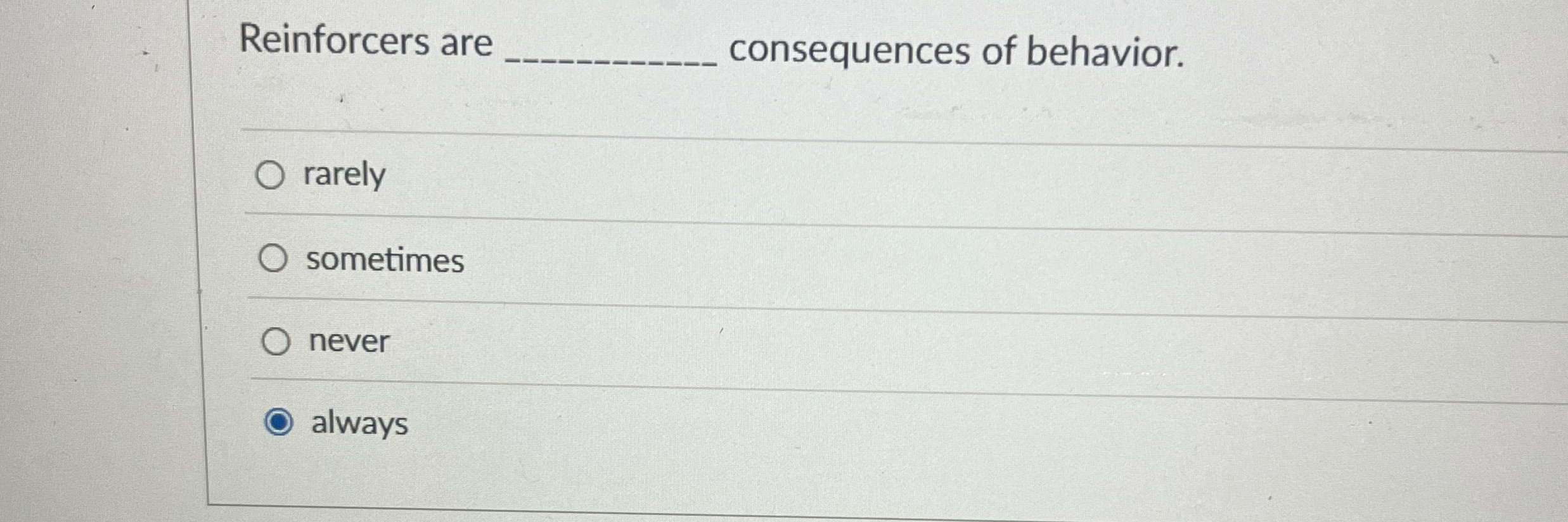 Solved Reinforcers are ﻿consequences of | Chegg.com