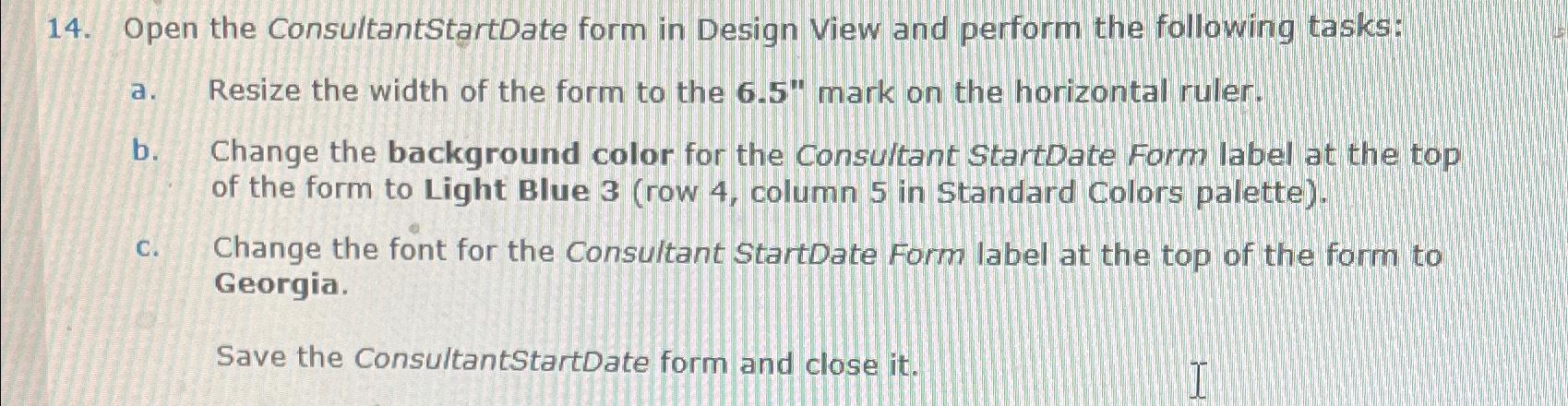 Open the ConsultantStartDate form in Design View and | Chegg.com