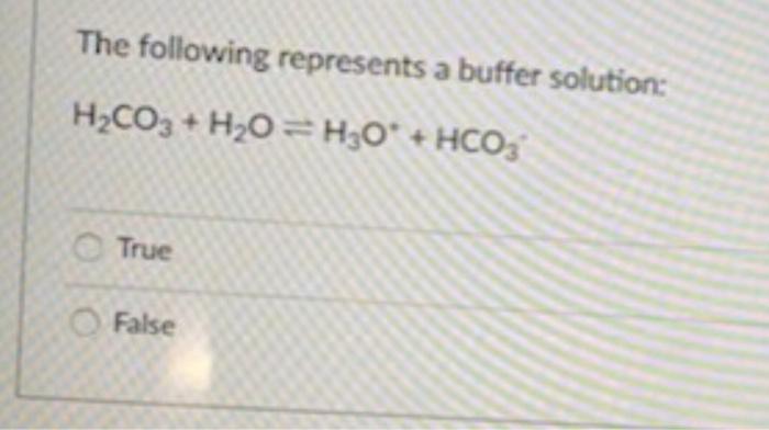 Solved The following represents a buffer solution: H2CO3 + | Chegg.com