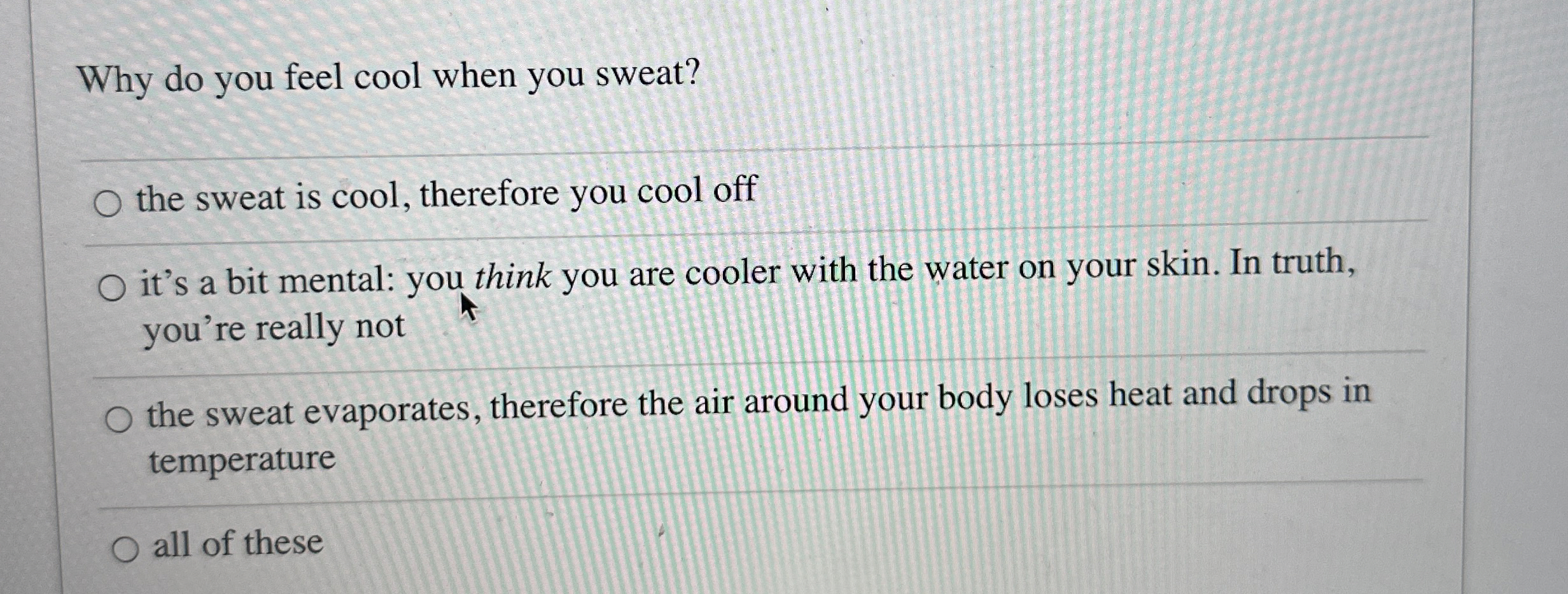 Solved Why do you feel cool when you sweat?the sweat is | Chegg.com
