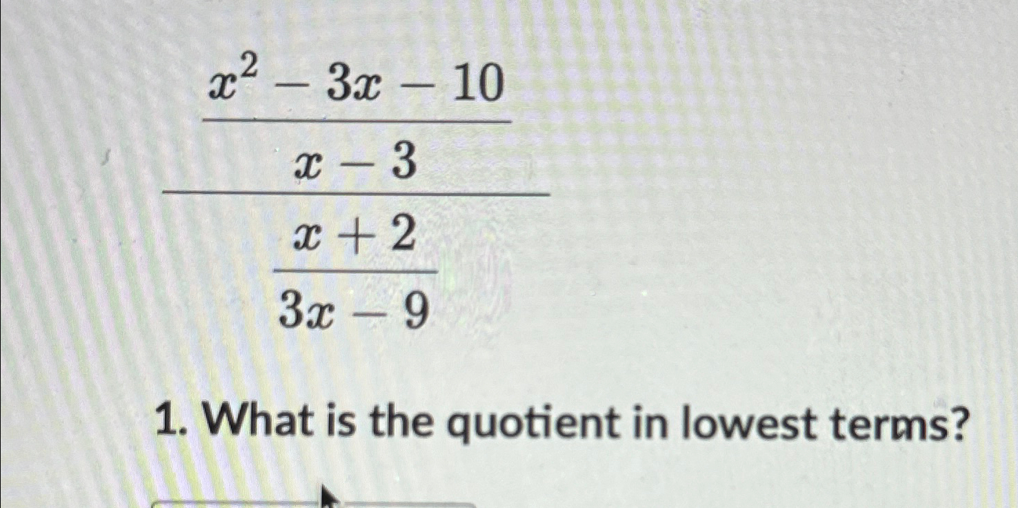 Solved x2-3x-10x-3x+23x-9What is the quotient in lowest | Chegg.com