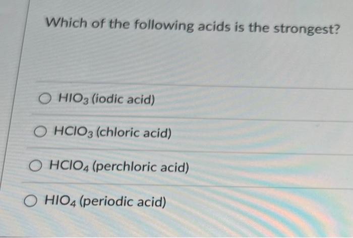 Solved Which of the following acids is the strongest? HIO3 | Chegg.com