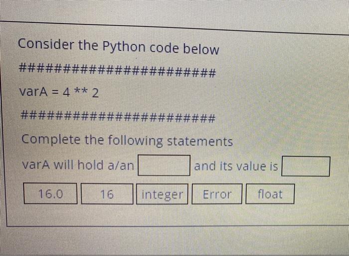 Solved Consider the Python code below ###### #### varA = 4 | Chegg.com