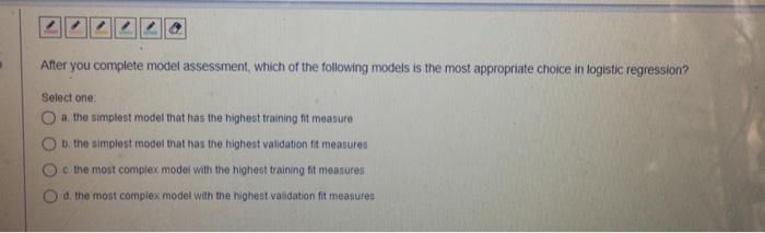Solved After you complete model assessment, which of the | Chegg.com
