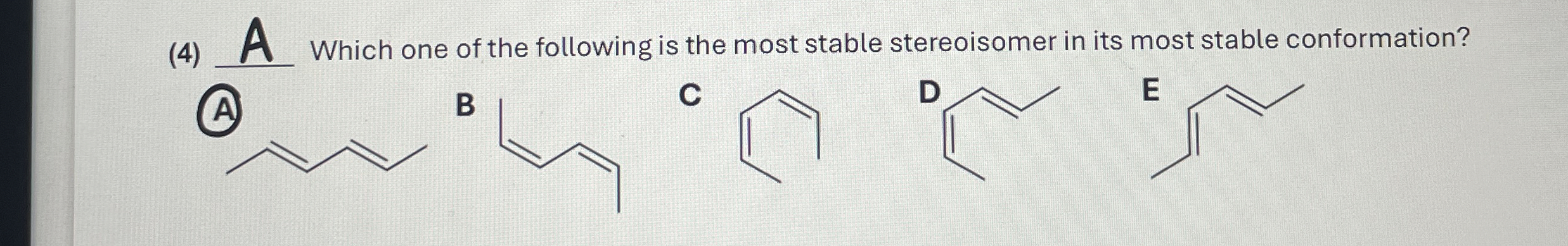 Solved (4)Which one of the following is the most stable | Chegg.com