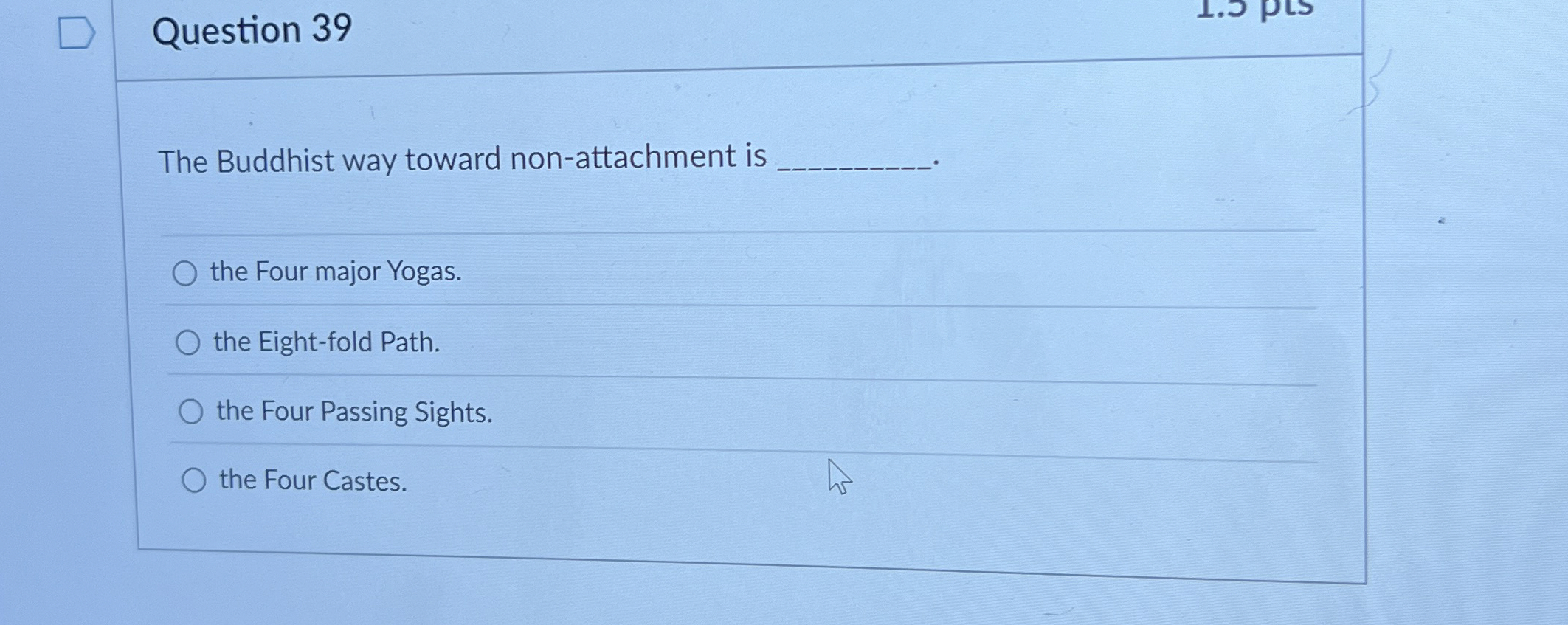 Solved Question 39The Buddhist way toward non-attachment | Chegg.com