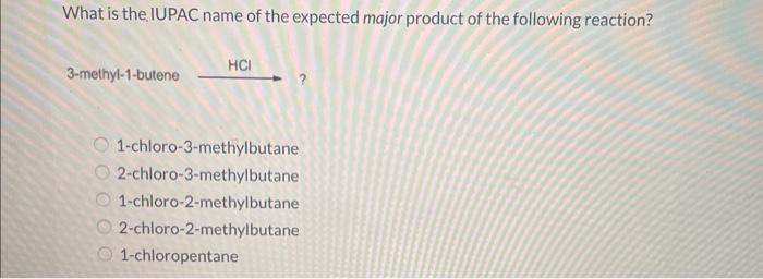 Solved What is the IUPAC name of the expected major product | Chegg.com