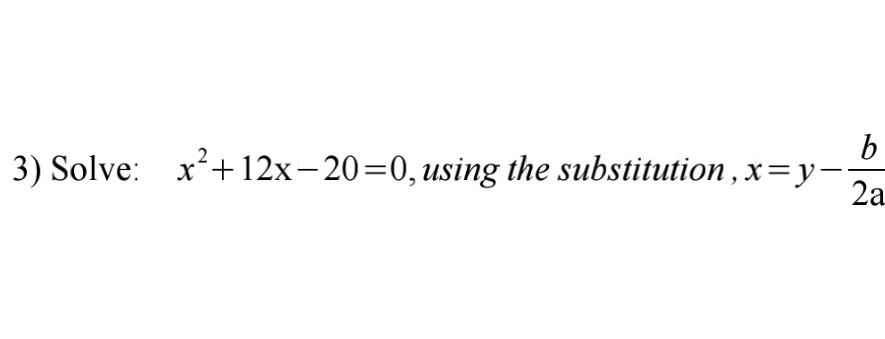 Solved 3) Solve: x2+12x−20=0, using the substitution, | Chegg.com