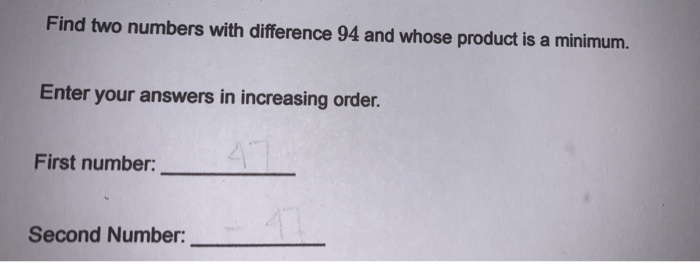 Solved Find two numbers with difference 94 and whose product | Chegg.com