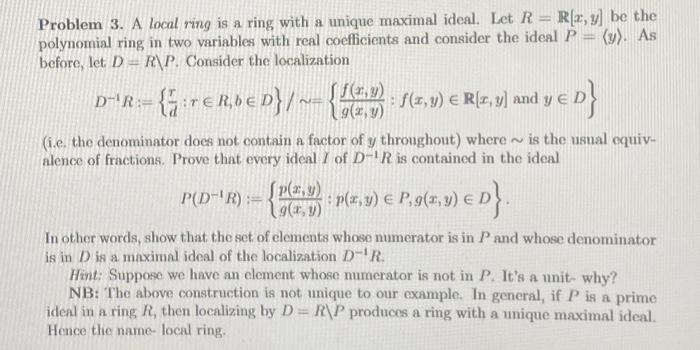 Solved Problem 3. A local ring is a ring with a unique | Chegg.com