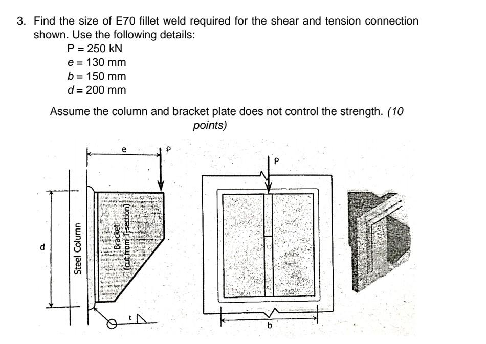 Solved 3. Find the size of E70 fillet weld required for the | Chegg.com