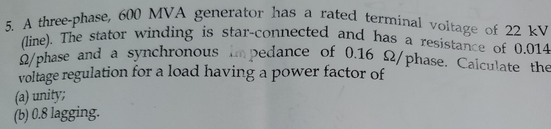 Solved 5. A three-phase, 600MVA generator has a rated | Chegg.com