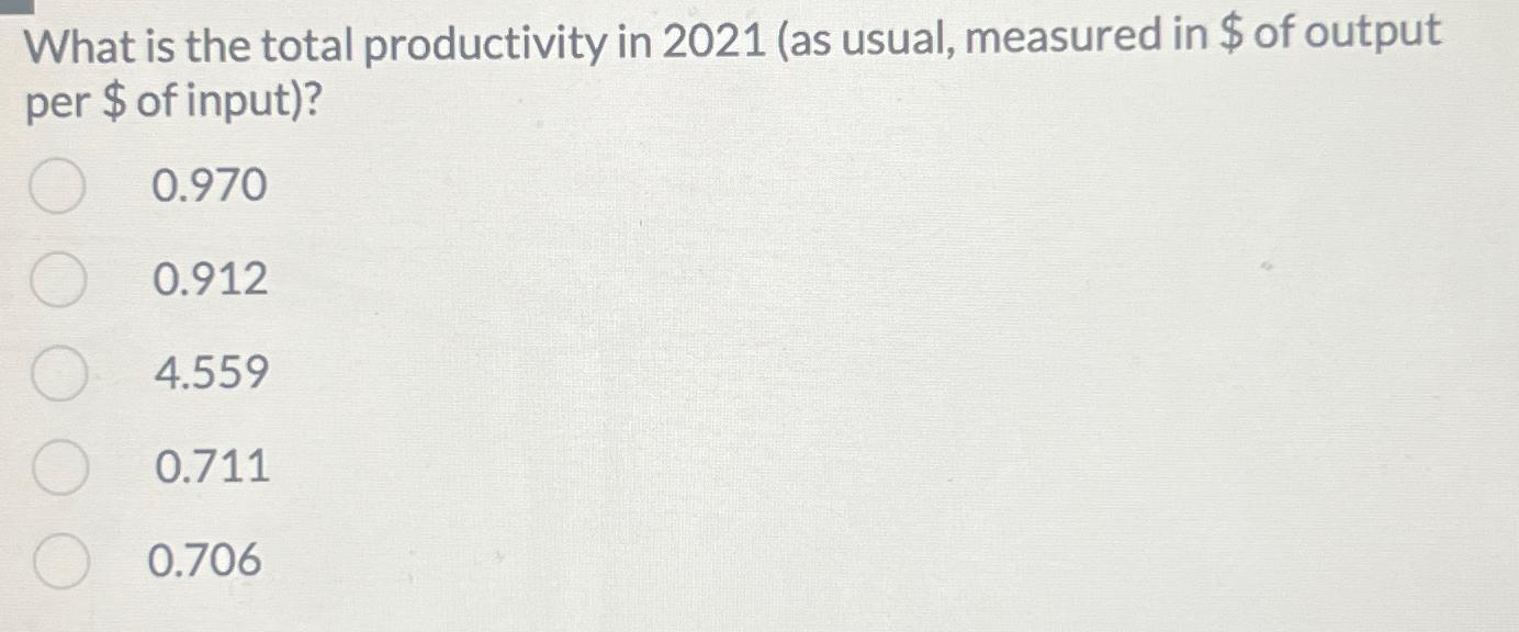 Solved What is the total productivity in 2021 (as usual, | Chegg.com