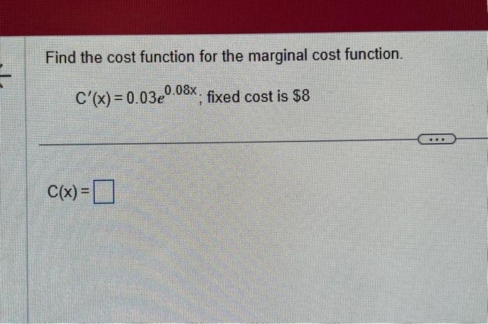 Solved C(x)=Find the cost function for the marginal cost | Chegg.com
