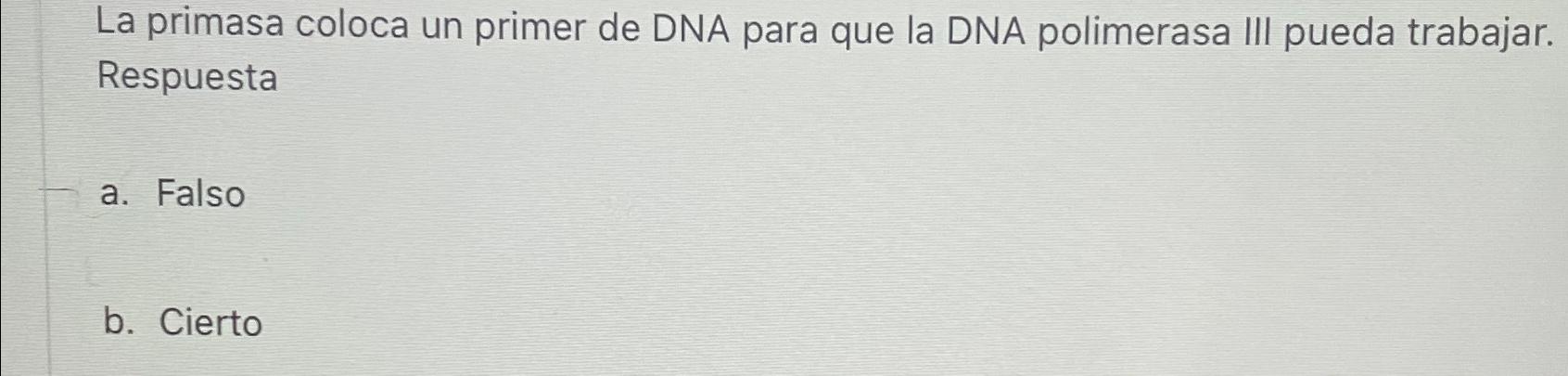 Solved La primasa coloca un primer de DNA para que la DNA | Chegg.com