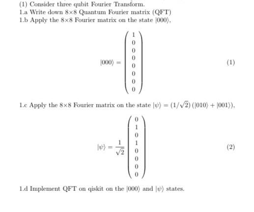 Solved (1) Consider three qubit Fourier Transform. 1.a Write | Chegg.com