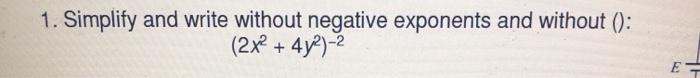 Solved 1. Simplify and write without negative exponents and | Chegg.com