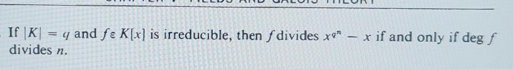 Solved If ∣K∣=φ and fεK[x] is irreducible, then f divides | Chegg.com