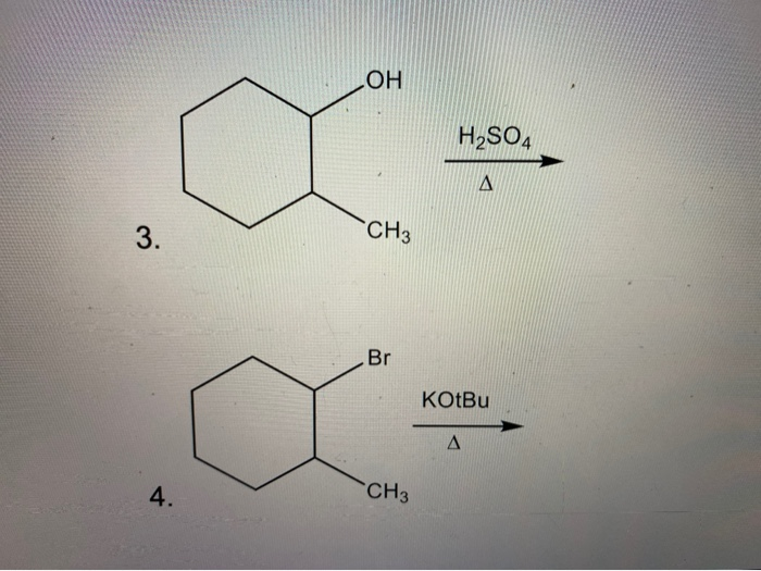 Solved ОН H2SO4 Δ 3. CH3 Br KOtBu д 4. CH3 | Chegg.com