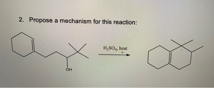 Solved 2. Propose a mechanism for this reaction: H2SO4, heat | Chegg.com