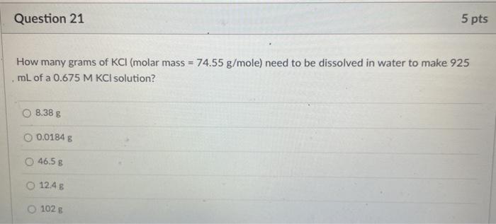 Solved Question 21 5 pts How many grams of KCI (molar mass = | Chegg.com