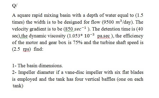 Solved Q/ A square rapid mixing basin with a depth of water | Chegg.com