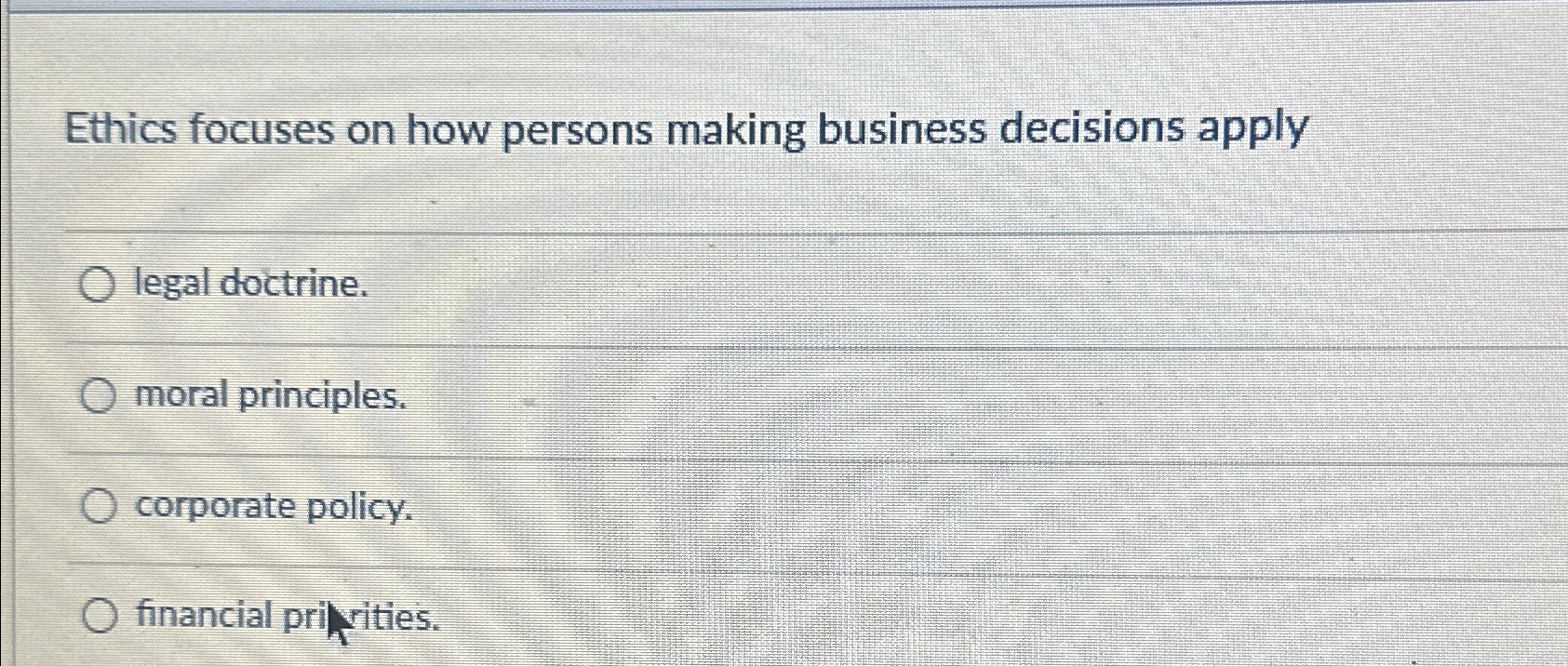 Solved Ethics focuses on how persons making business | Chegg.com