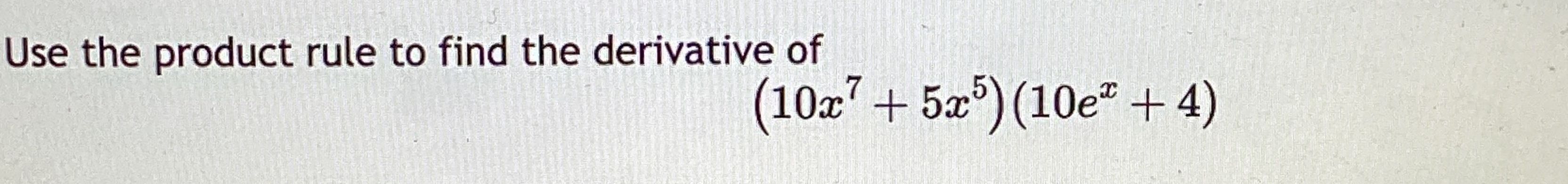 Solved Use the product rule to find the derivative | Chegg.com