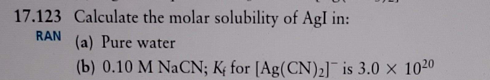 Solved 17.123 Calculate the molar solubility of AgI in: RAN | Chegg.com