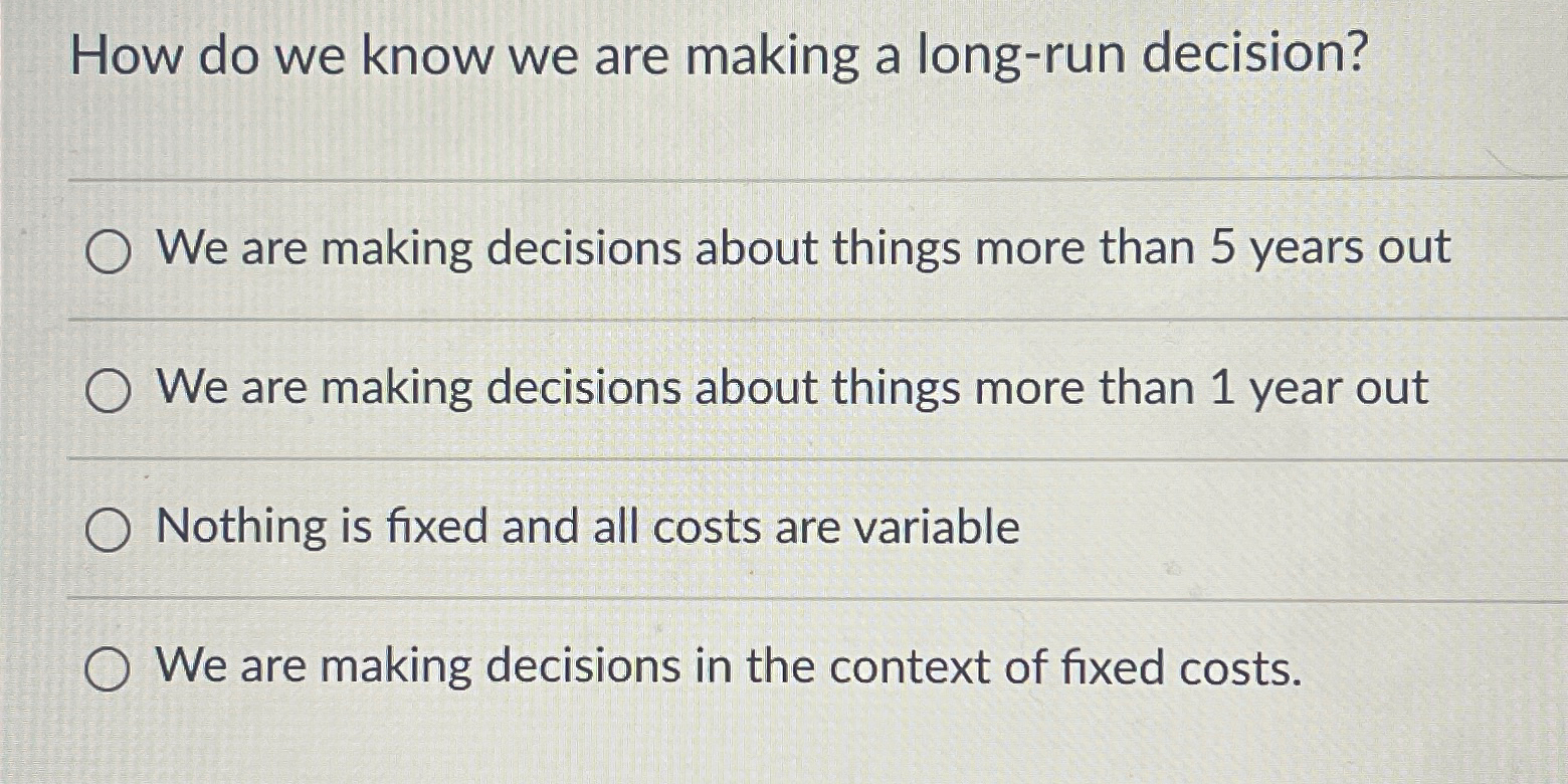 Solved How do we know we are making a long-run decision?We | Chegg.com