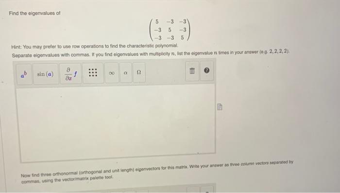 Solved -3 Find the eigenvalues of 5 -3-3 35 3 -3 5 Hint: You | Chegg.com