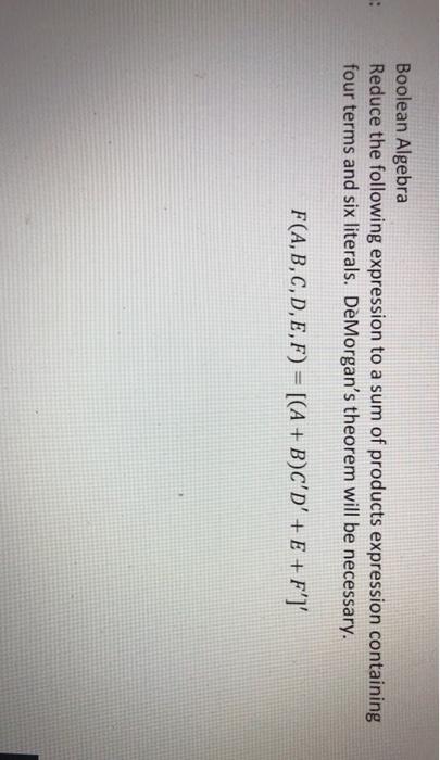 Solved Boolean Algebra Reduce the following expression to a | Chegg.com
