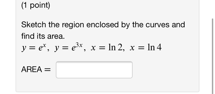 Solved (1 point) Sketch the region enclosed by the given | Chegg.com