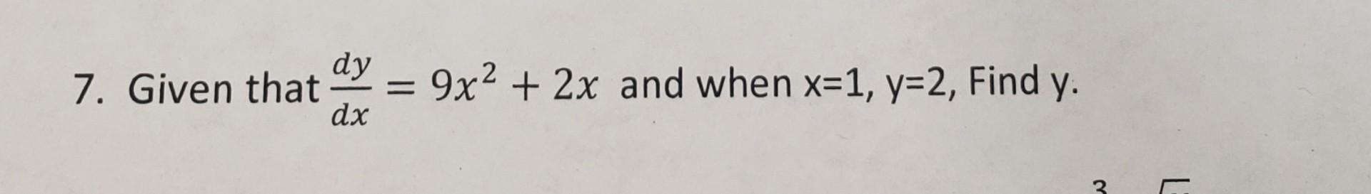 Solved Given that dydx=9x2+2x ﻿and when x=1,y=2, ﻿Find y. | Chegg.com