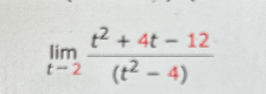 Solved limt→2t2+4t-12(t2-4) | Chegg.com
