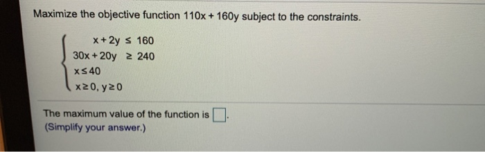 Solved Maximize The Objective Function 110x 160y Subject