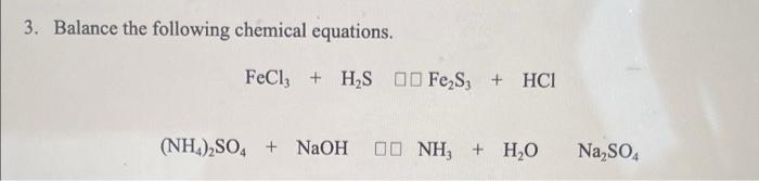 Solved 3. Balance the following chemical equations. FeCl3 + | Chegg.com